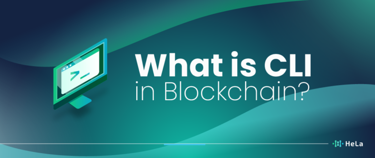 What is CLI in Blockchain? Ultimate Beginners Guide - HeLa