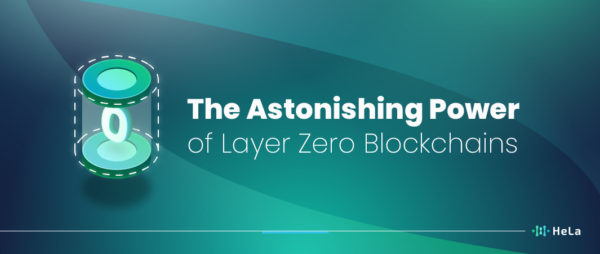 What is Layer 0? Blockchain Features and Advantages - HeLa