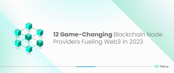 12 Best Blockchain Nodes Provider to Know in 2025 - HeLa