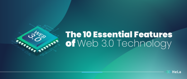 10 Core Features of Web 3.0 Technology - HeLa