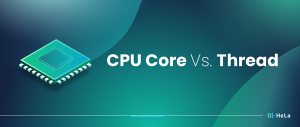 CPU Cores & Thread: Understanding the Differences - HeLa