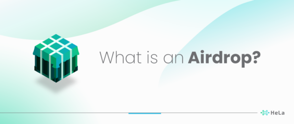 What Is An Airdrop? Opportunities and Risks - HeLa