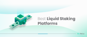 15 Best Liquid Staking Platforms to Consider in 2025 - HeLa