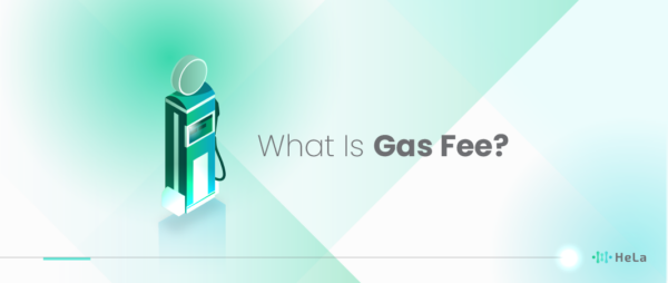 What is Gas Fee? A Guide to Blockchain Transactions - HeLa