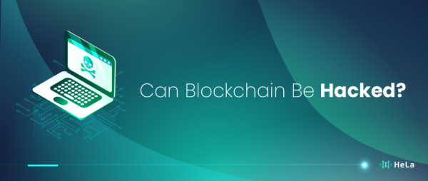 Can Blockchain Be Hacked? - HeLa