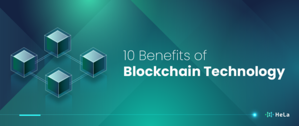 Top 10 Benefits of Blockchain Technology For Business - HeLa