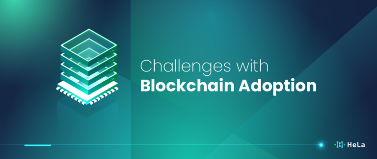 10 Challenges with Blockchain Adoption - HeLa