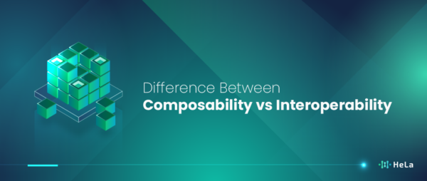 Composability vs Interoperability: Understanding the Core - HeLa