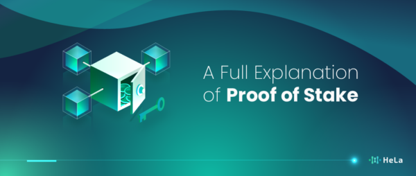 Proof of Stake (PoS): Concepts, Implementation, and Future Trends - HeLa