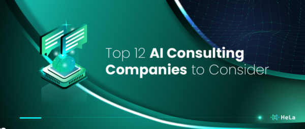 Top 12 AI Consulting Companies to Consider in 2025 - HeLa