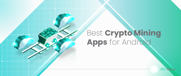 7 Best Crypto Mining Apps for Android in 2025 - HeLa