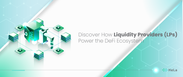How do Liquidity Providers Work in the DeFi Ecosystem? - HeLa