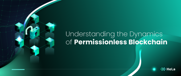 Permissionless Blockchain: Concepts, Mechanisms, and the Future - HeLa