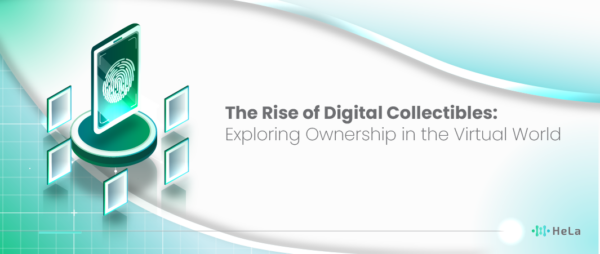 The Rise of Digital Collectibles: Exploring Ownership in the Virtual ...