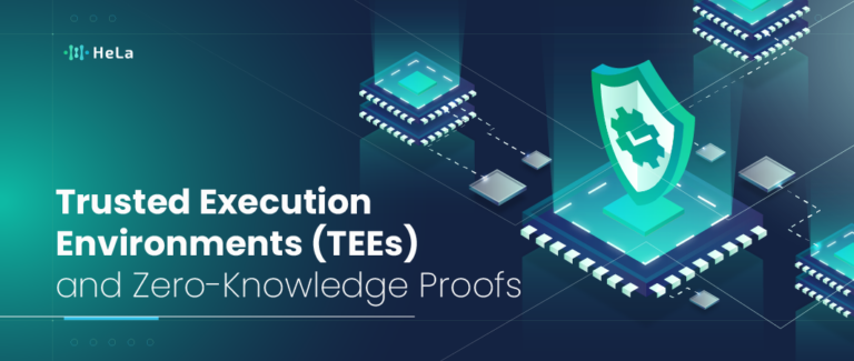 Comparing Trusted Execution Environments and Zero-Knowledge Proofs in Blockchain - HeLa