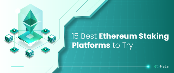 15 Best Ethereum Staking Platforms to Know in 2025 - HeLa