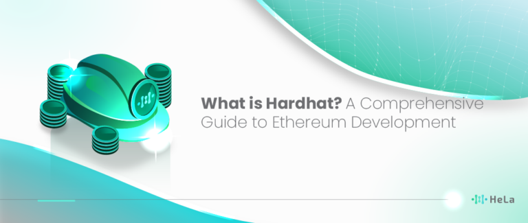 What is Hardhat? A Comprehensive Guide - HeLa