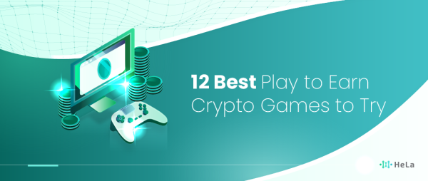 12 Trending Play to Earn Crypto Games You Can’t Miss in 2026 - HeLa