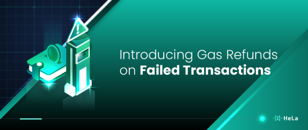 Introducing Gas Refunds on Failed Transactions - HeLa